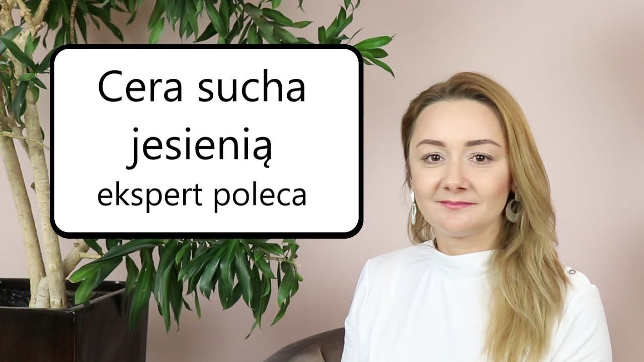 Cera sucha jesienią - co stosować poleca ekspert! - YouTube