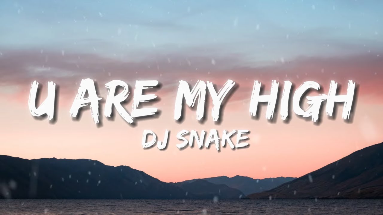 DJ Snake - U Are My High (Feat. Future) Lyrics - YouTube