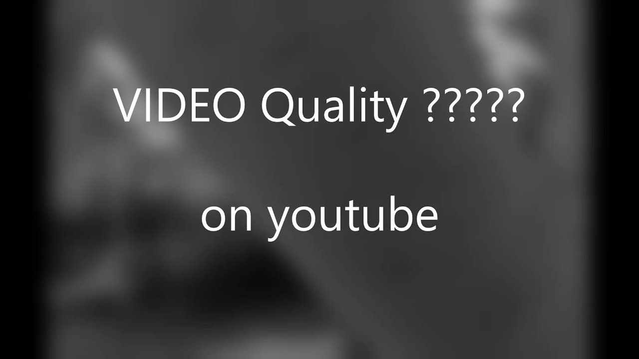 Video resolution - Uploaded video on youtube low quality, resolution ...