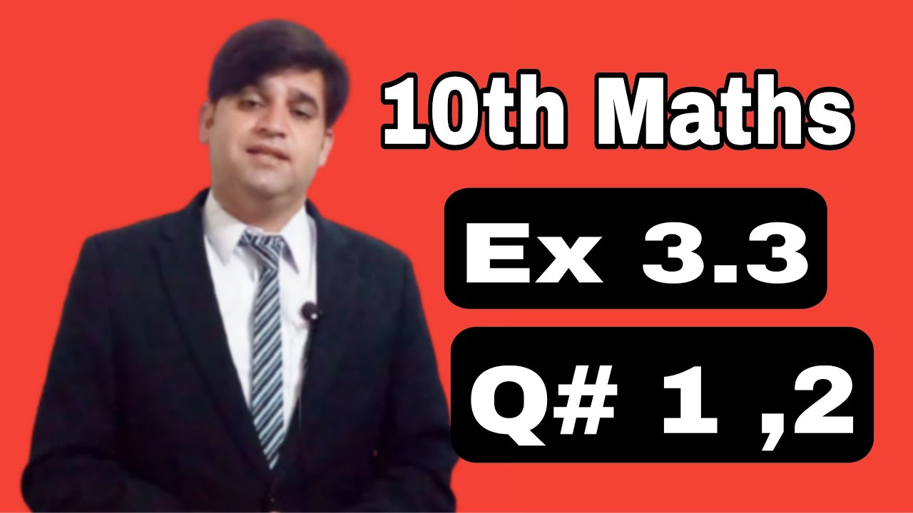 10th Class Maths solution,Chp 3'Ex 3.3 Quesion no 1 and 2-Maths Class 10th Ex 2.3 Q no 1-2 all ...