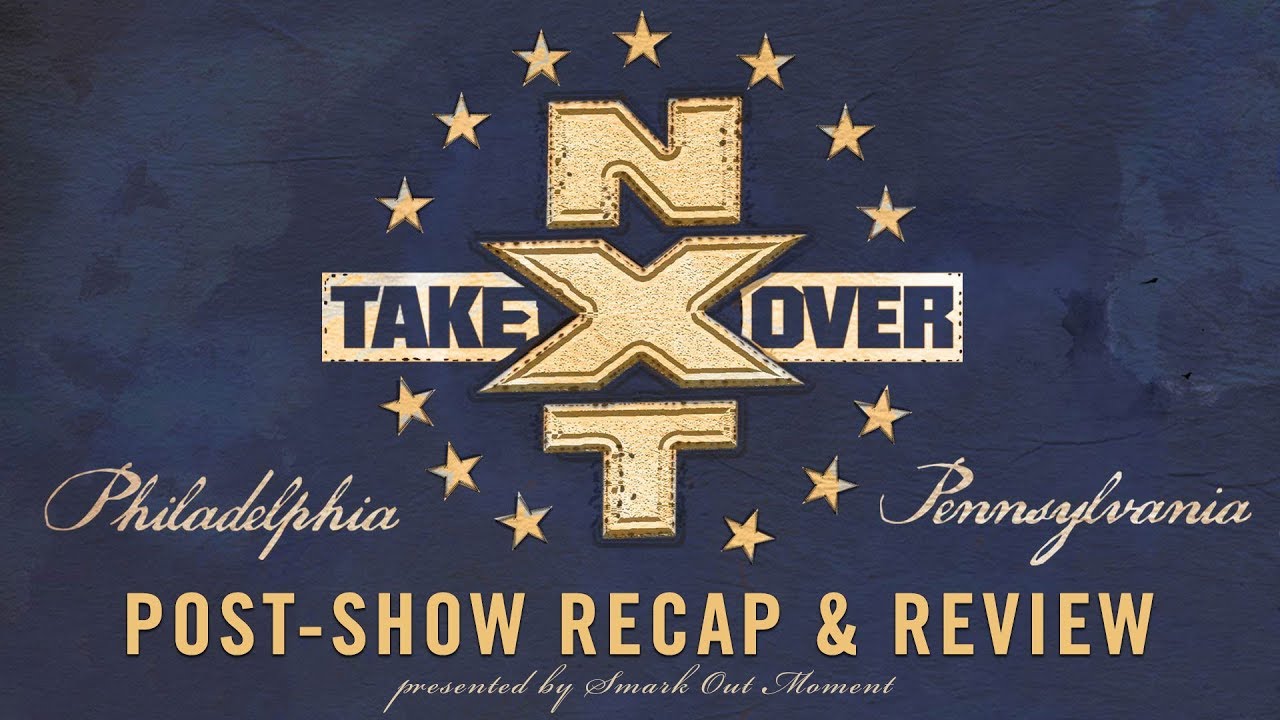WWE NXT TAKEOVER: PHILADELPHIA PPV Event Results Recap & Review Post ...