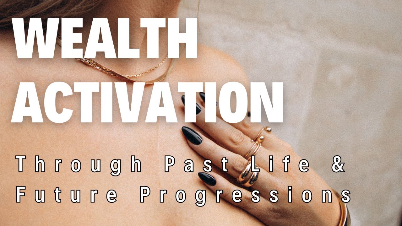 Wealth Activation Through Past Life & Future Progressions | Money Manifestation - YouTube