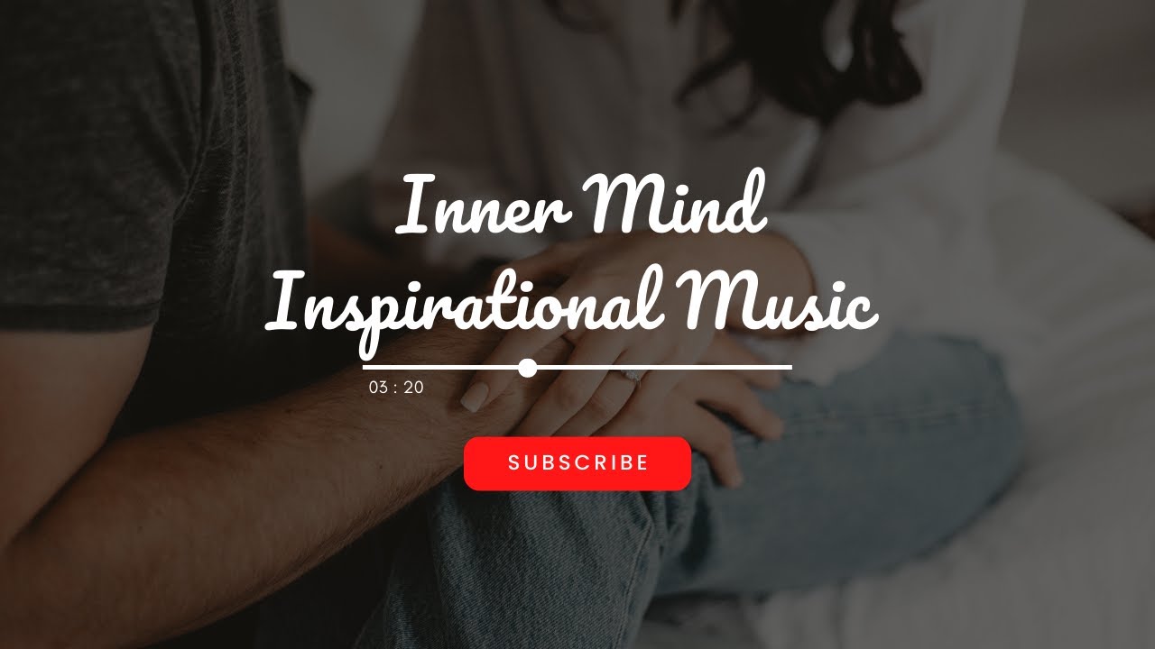 Awesome Inner Mind Inspirational Music [NEW] - YouTube