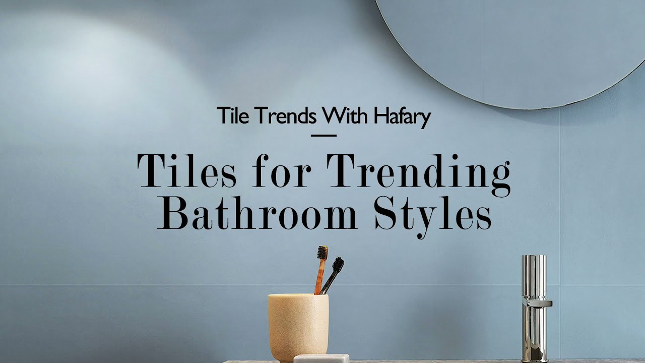Tile Trends With Hafary | Tiles for Trending Bathroom Styles - YouTube