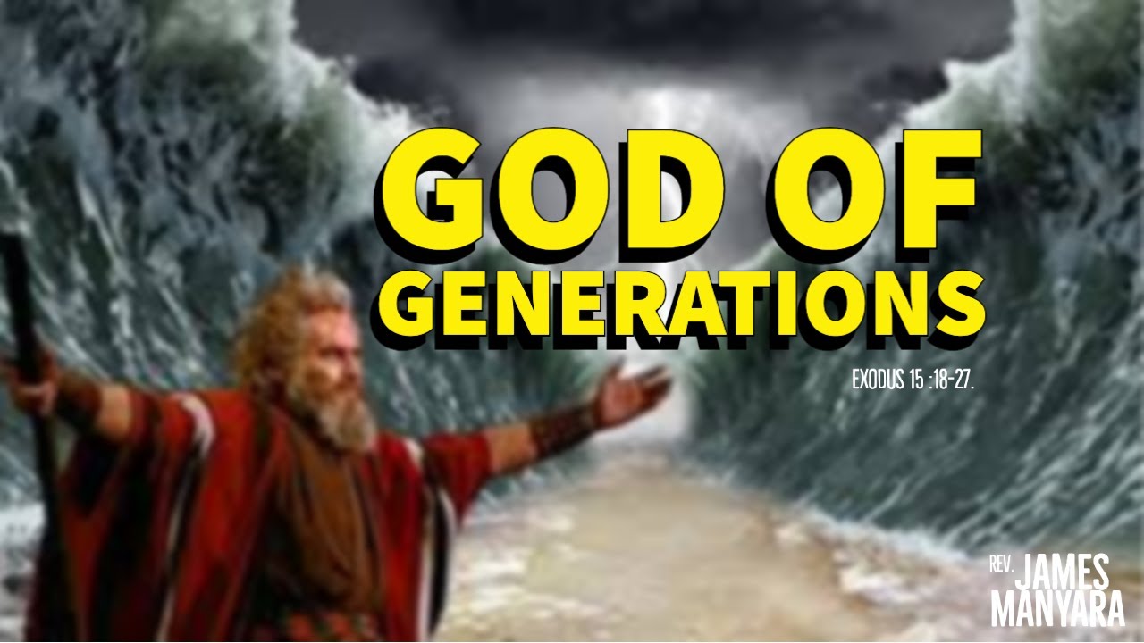 God of Generations - Exodus 15 :18-27 - YouTube