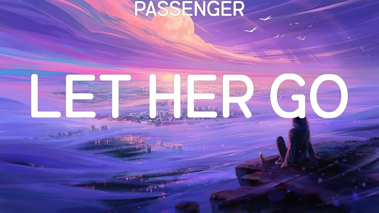 Passenger ~ Let Her Go # lyrics # XXXTentacion, Dua Lipa, Martin Garrix ...