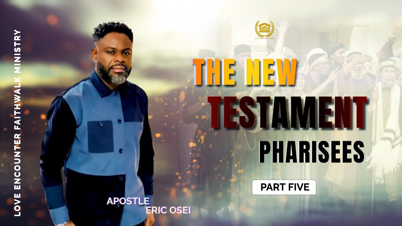 FAITHWALK - THE NEW TESTAMENT PHARISEES || PART FIVE || WITH APOSTLE ...