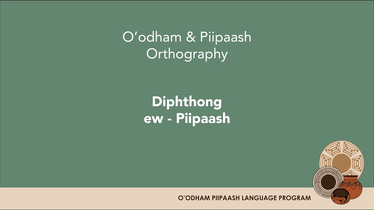 Piipaash Orthography: Diphthong EW - YouTube