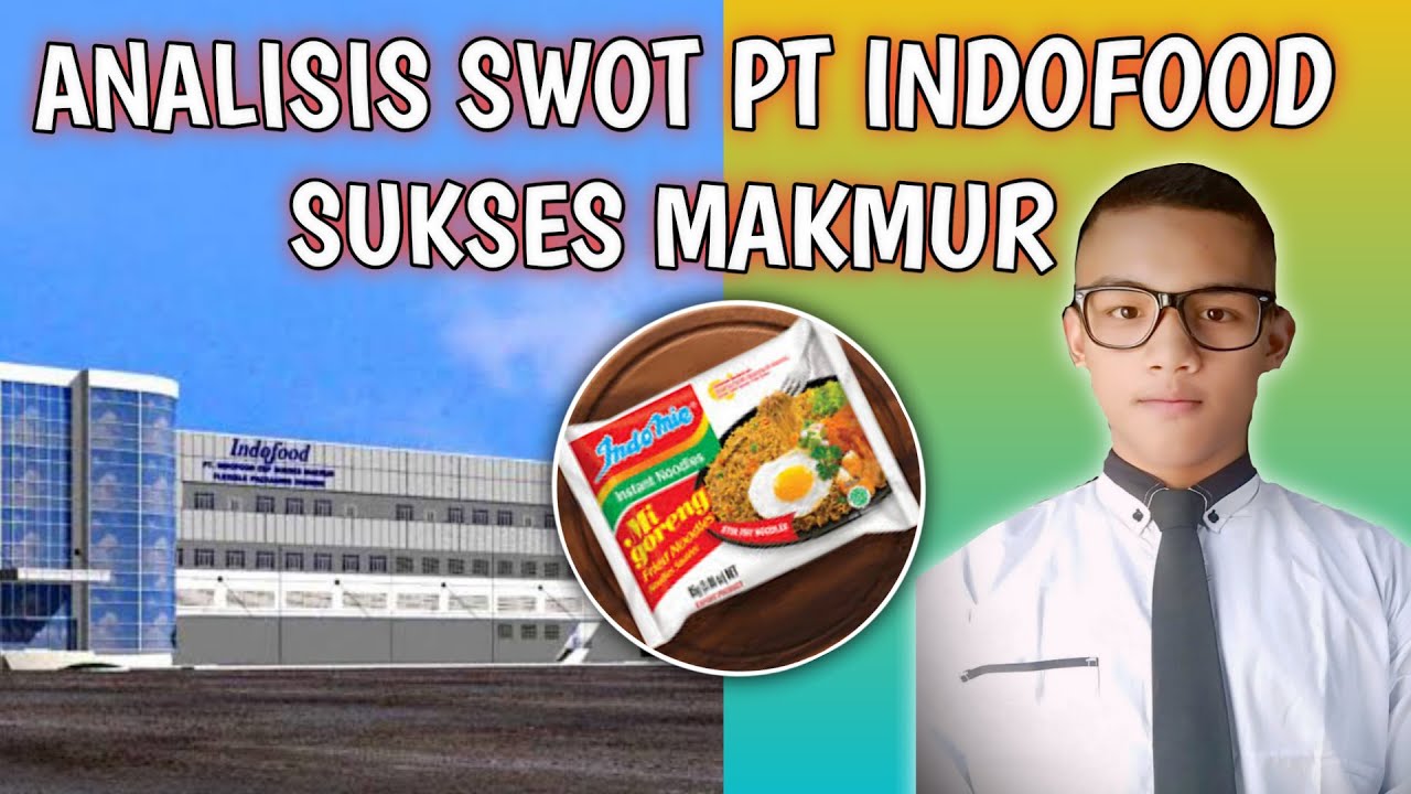 ANALISIS SWOT PT INDOFOOD SUKSES MAKMUR - YouTube