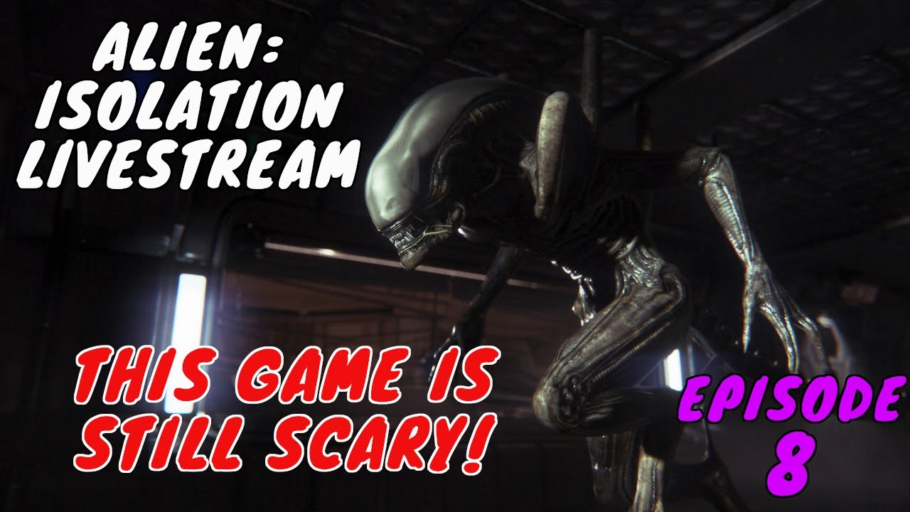 Alien: Isolation livestream! | Alien: Isolation part 8 - YouTube