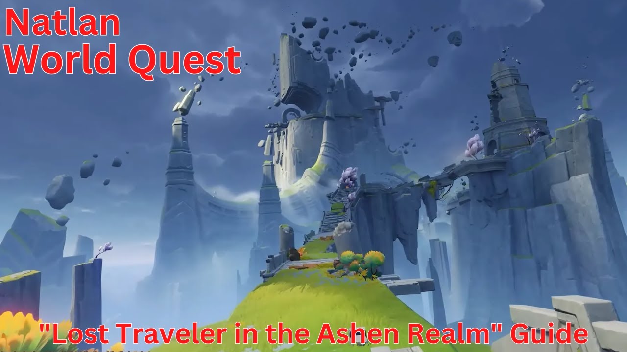Natlan World Quest "Lost Traveler in the Ashen Realm" Guide【Genshin ...