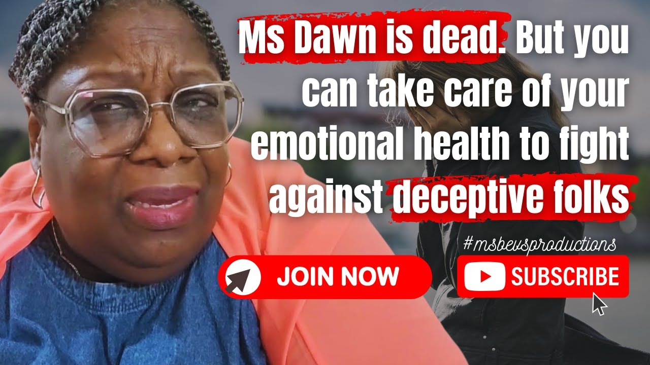 Ms Dawn is dead. But you can take care of your emotional health to ...