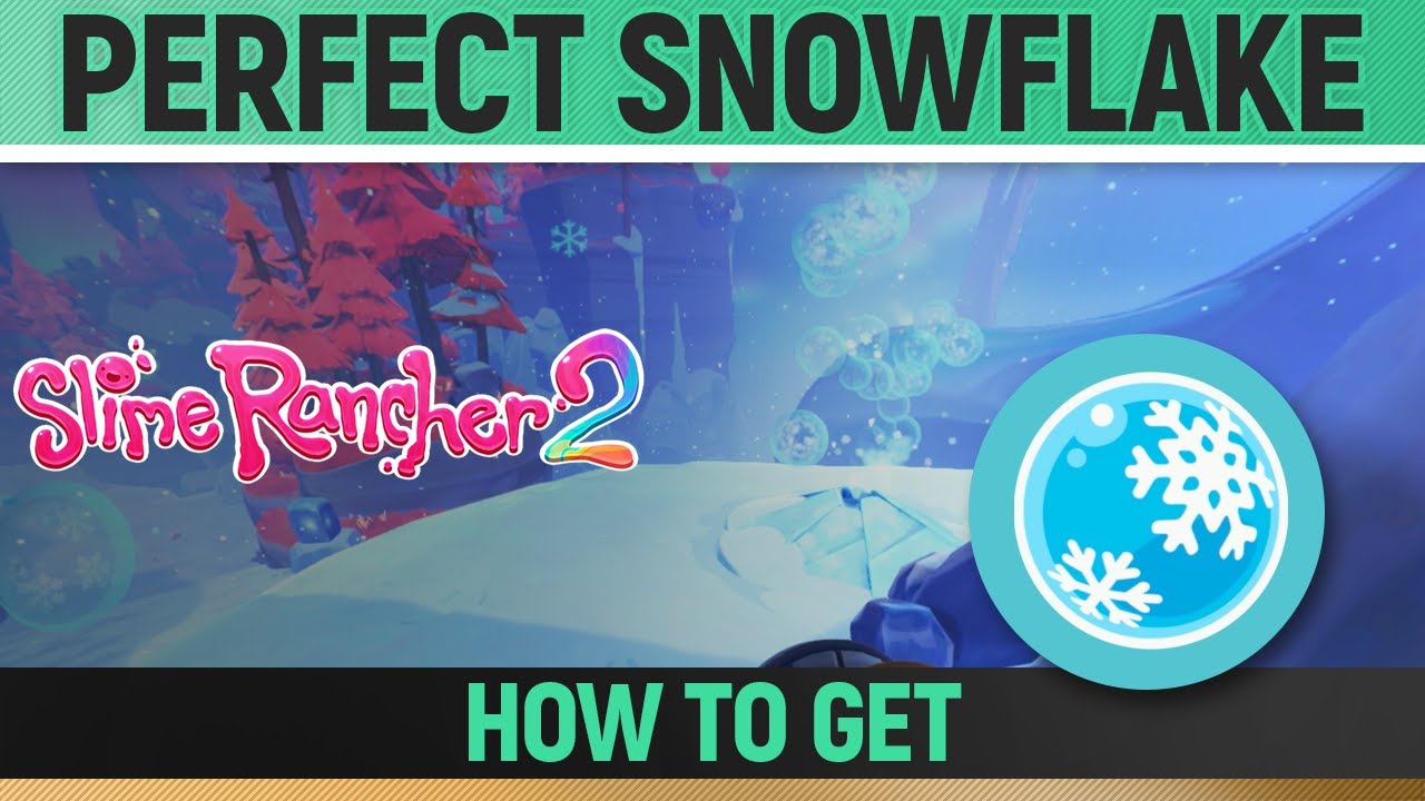 Slime Rancher 2 - How to get Perfect Snowflake - Locations - YouTube