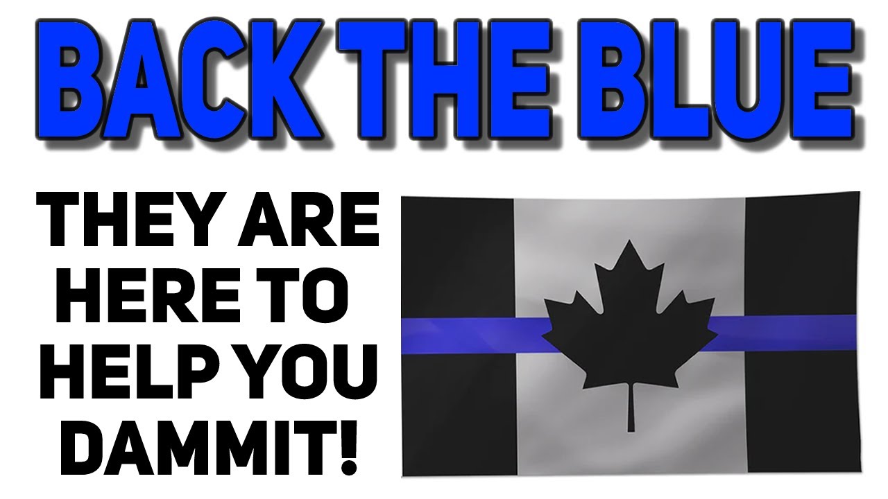 Back the Blue, they are here to help you dammit!! - YouTube