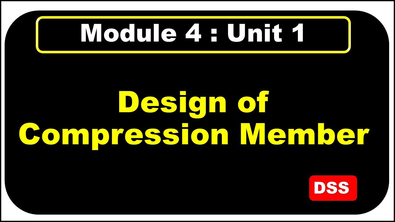 Module 4_Unit 1: Design of Compression Member - YouTube