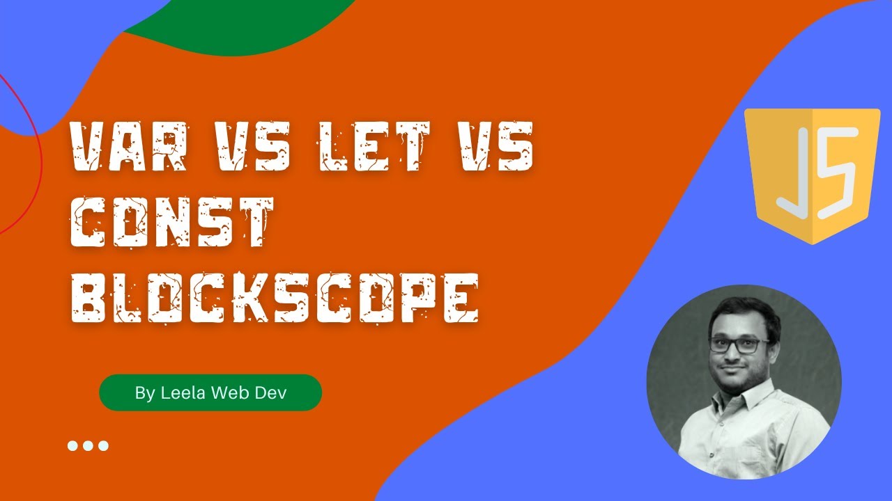 Let Vs Const Vs Vat In Es6 Block Scope Vs Global Scope Vs Local Scope 0161
