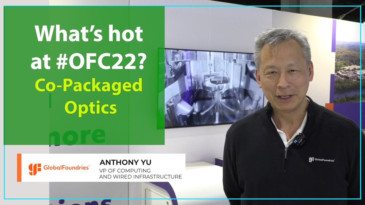 Anthony Yu of GlobalFoundries at OFC 2022 - YouTube