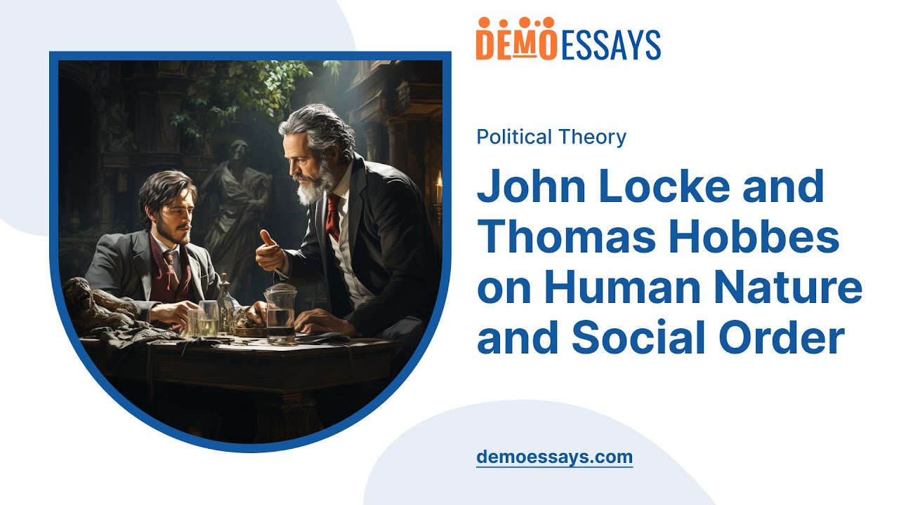John Locke and Thomas Hobbes on Human Nature and Social Order - Essay ...