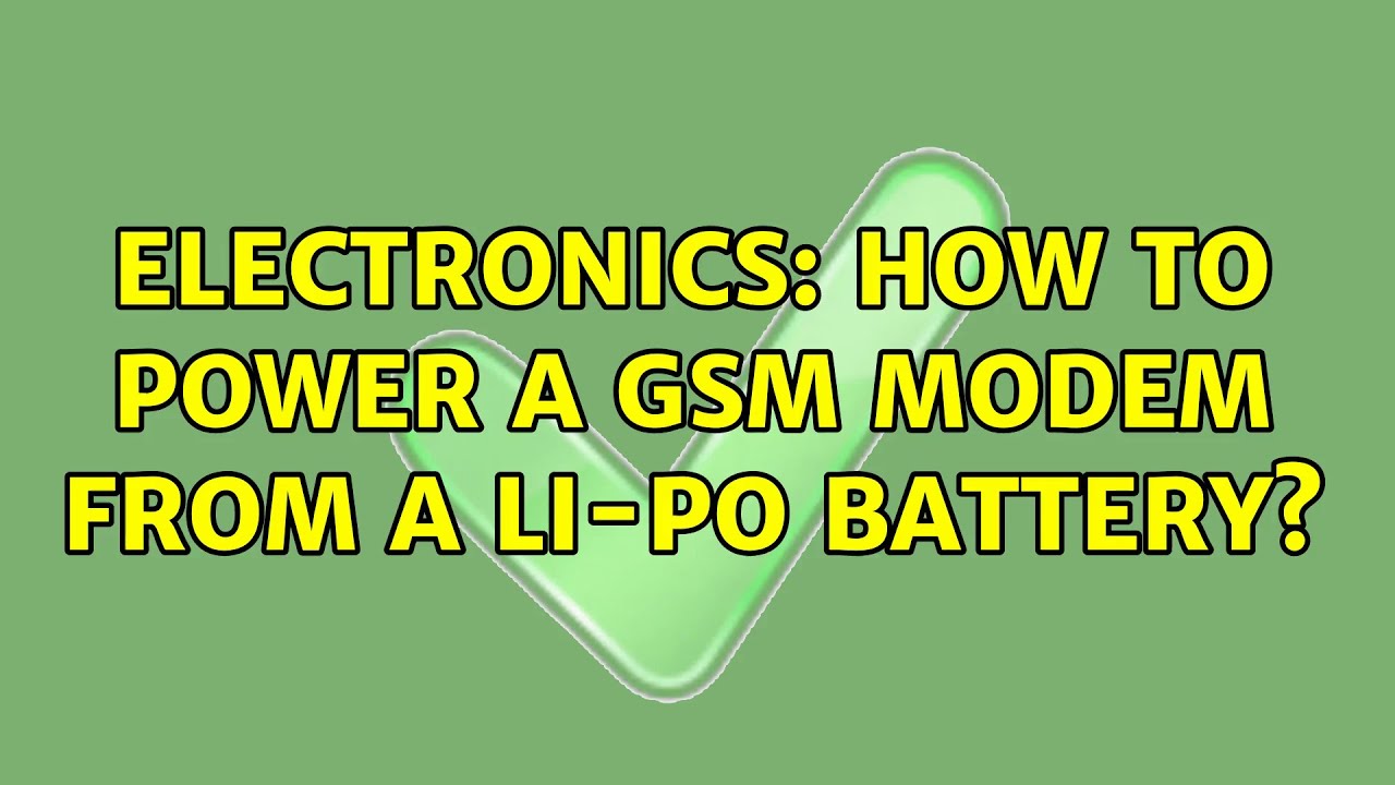 Electronics: How to power a GSM Modem from a Li-Po battery? (5 ...