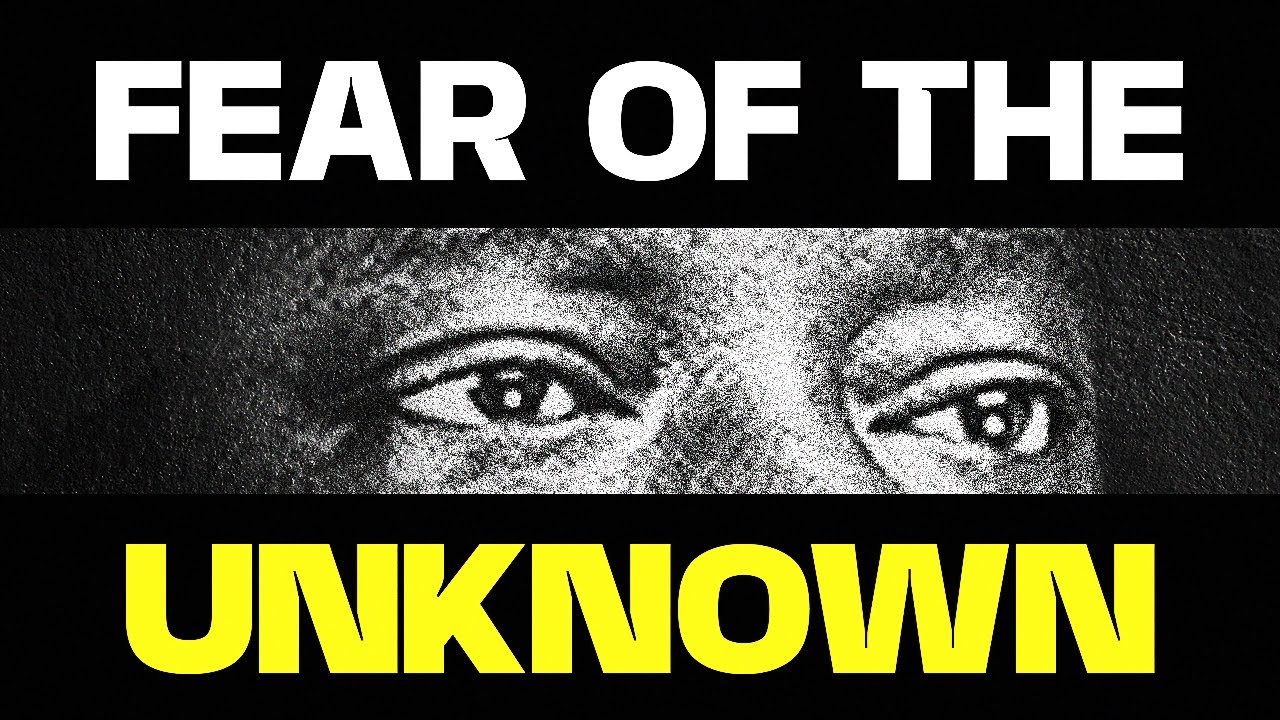 How To Overcome The Fear of The Unknown - YouTube