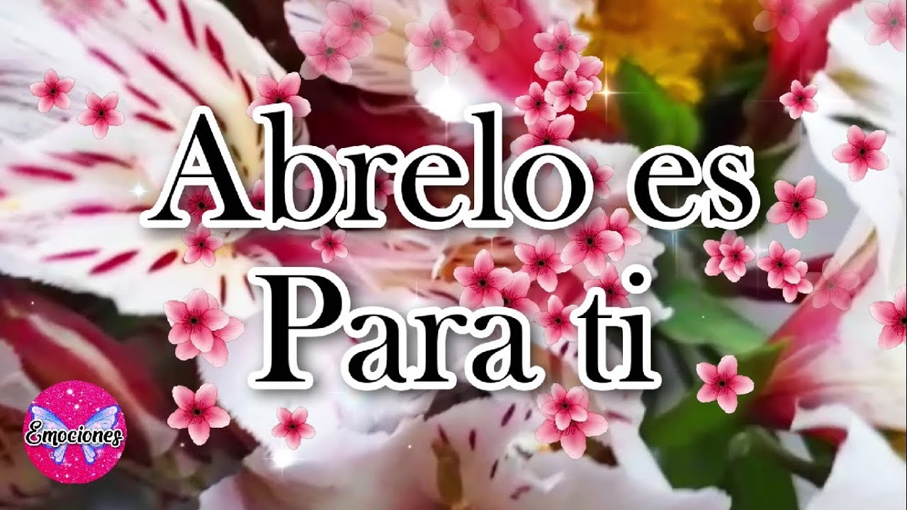 ÁBRELO ES PARA TI lindas dedicatorias PARA COMPARTIR a esa persona ...