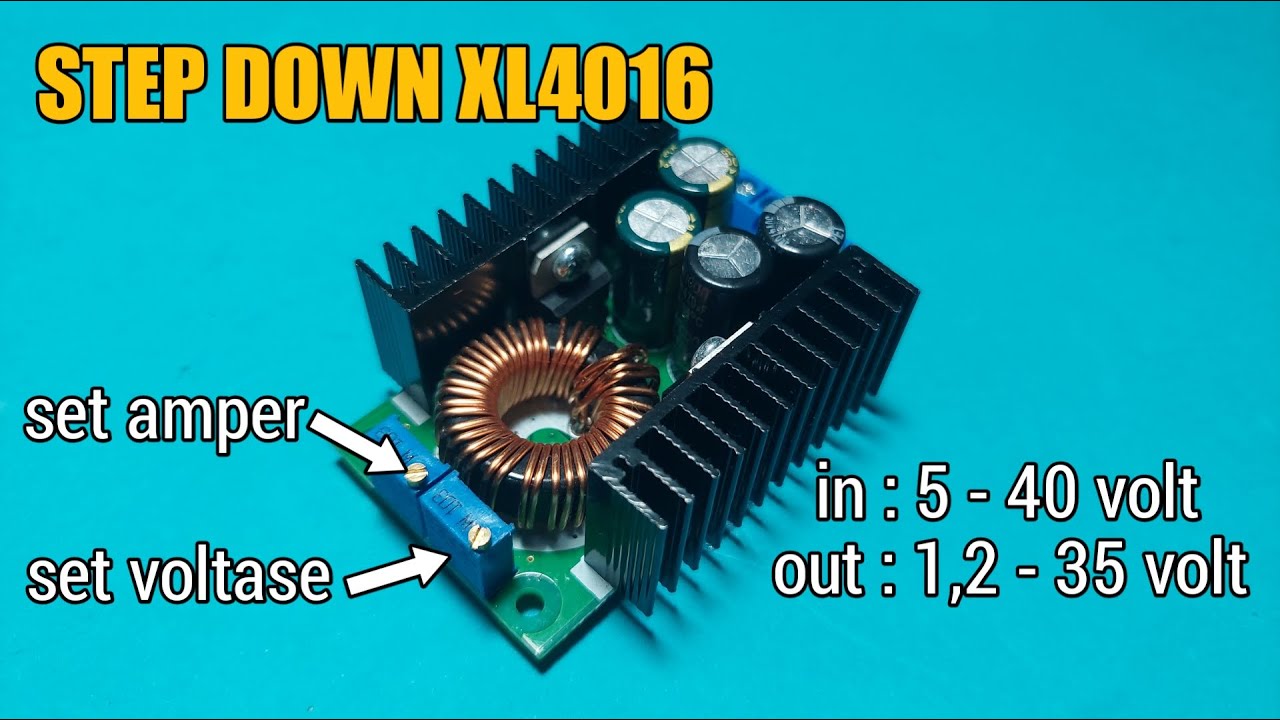 Modul Step Down XL4016 Penurunan Tegangan Dan Cara Menggunakannya - YouTube