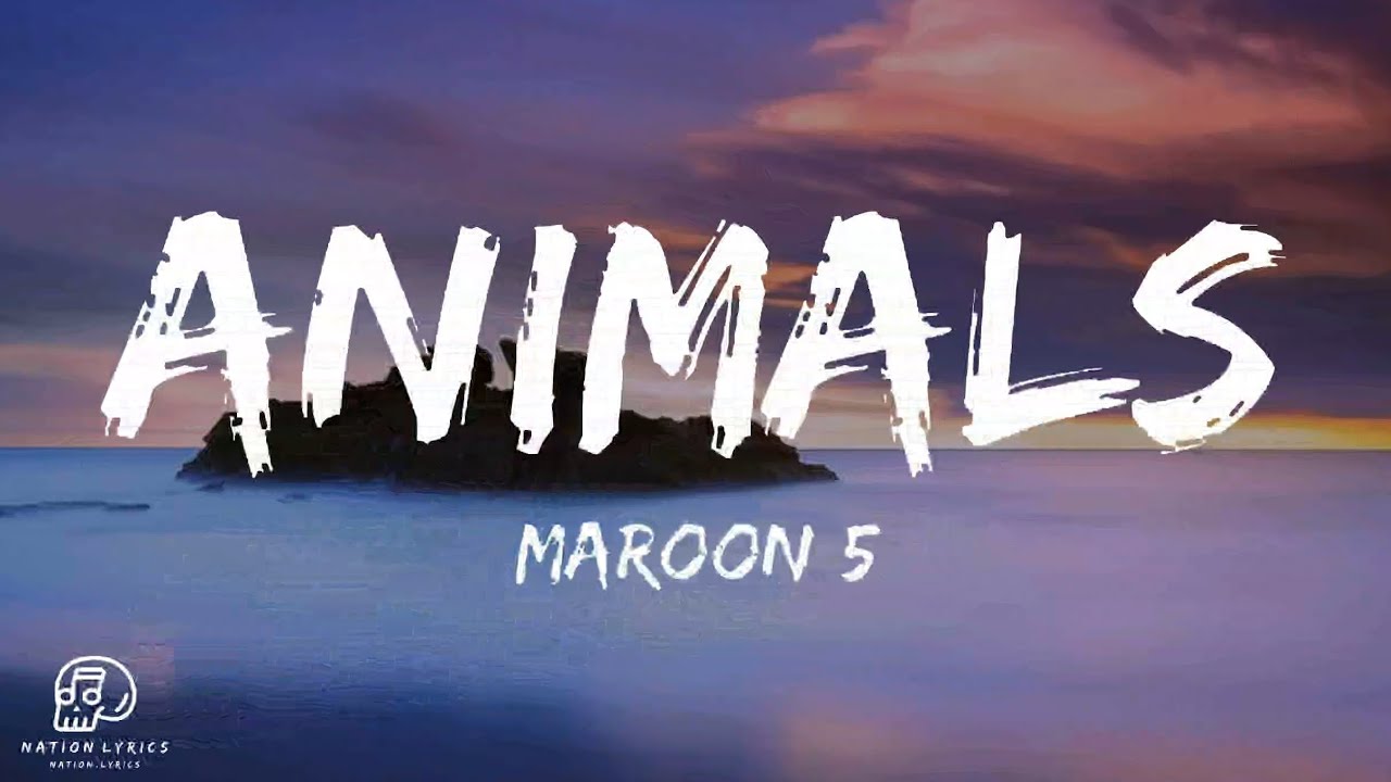 Maroon 5 - Animals (Lyrics) - YouTube
