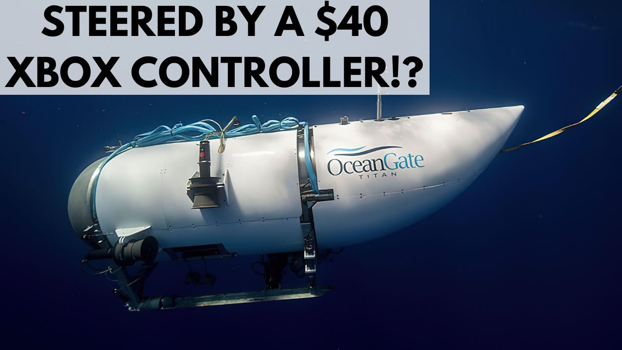 Was the Titan submarine really controlled by a $40 game controller ...