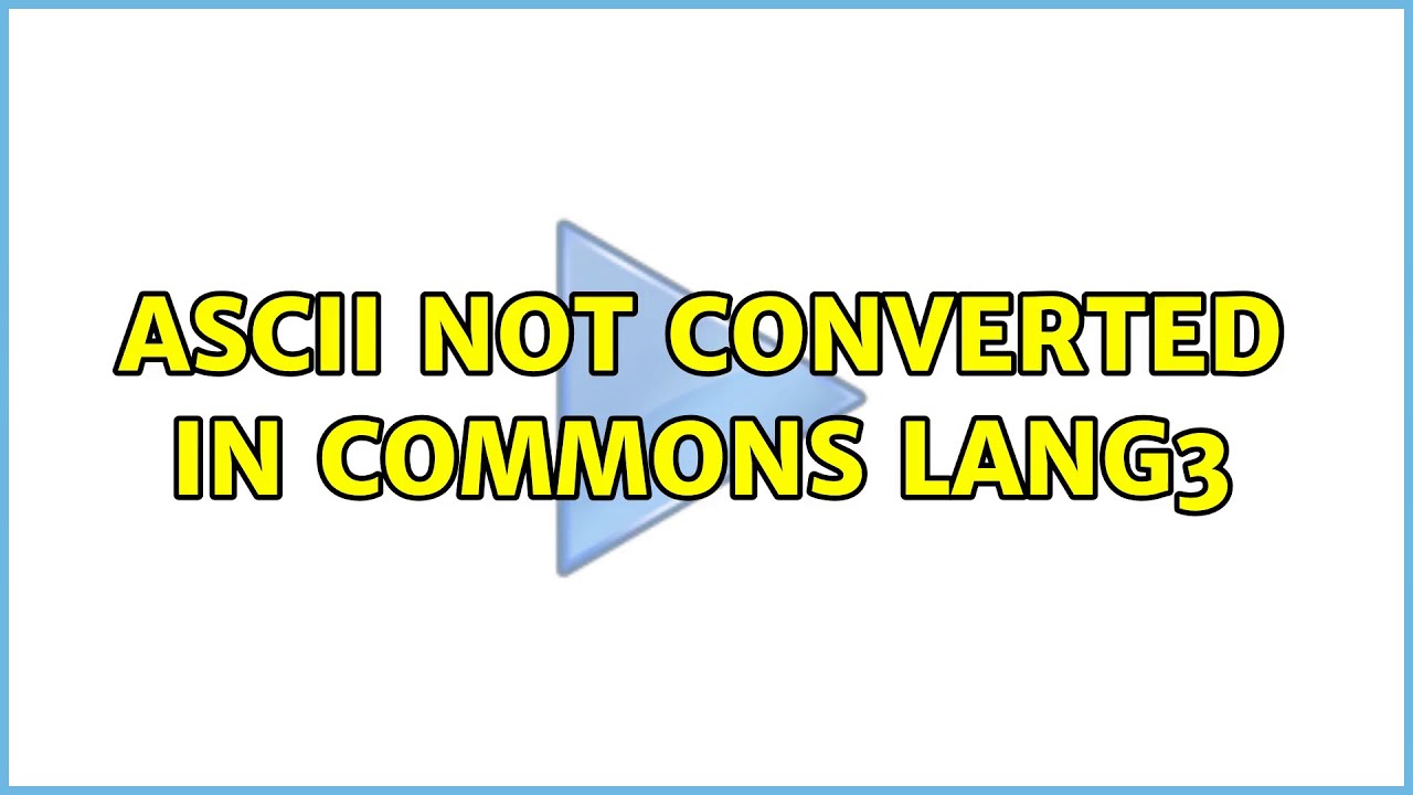 Ascii Not Converted In Commons Lang3 YouTube ascii-not-converted-in-commons-lang3-youtube