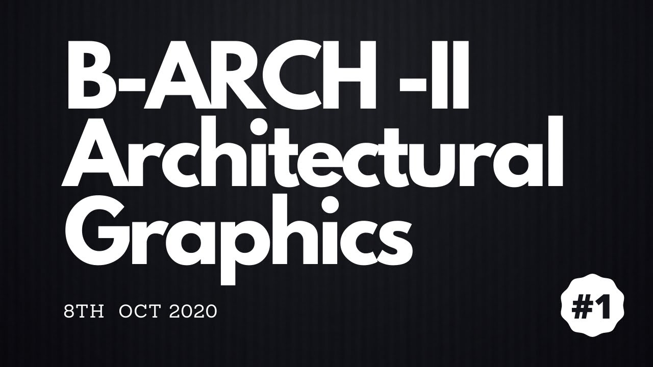 B ARCH 2 Architecture Graphics 8th Oct 2020 #1 - YouTube
