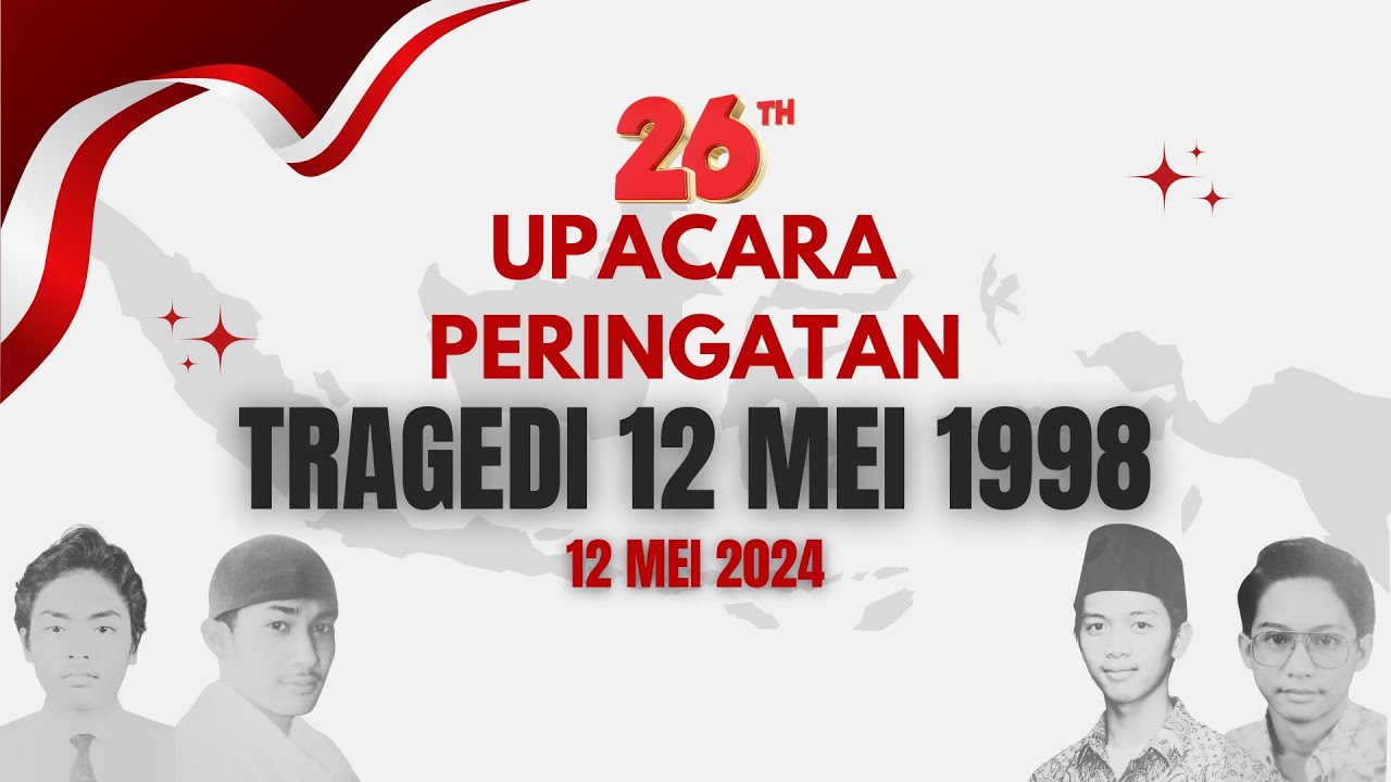 UPACARA PERINGATAN 26 TAHUN TRAGEDI 12 MEI 1998 - YouTube