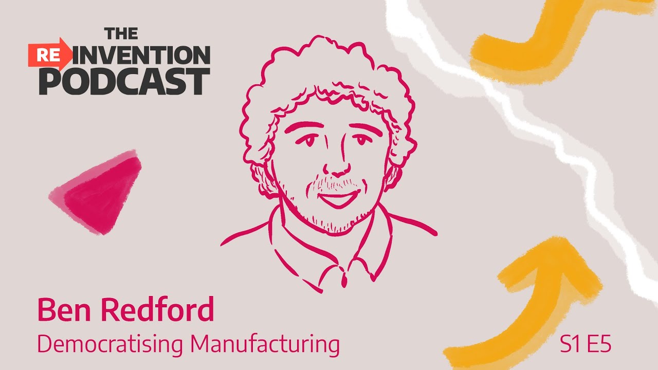 The Reinvention Podcast S1 EP05 - Ben Redford: Democratising ...