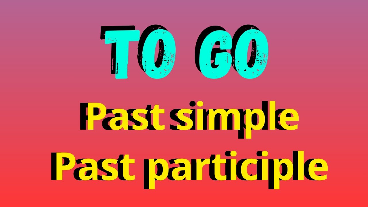 To go in the simple past and in the past participle tenses - YouTube