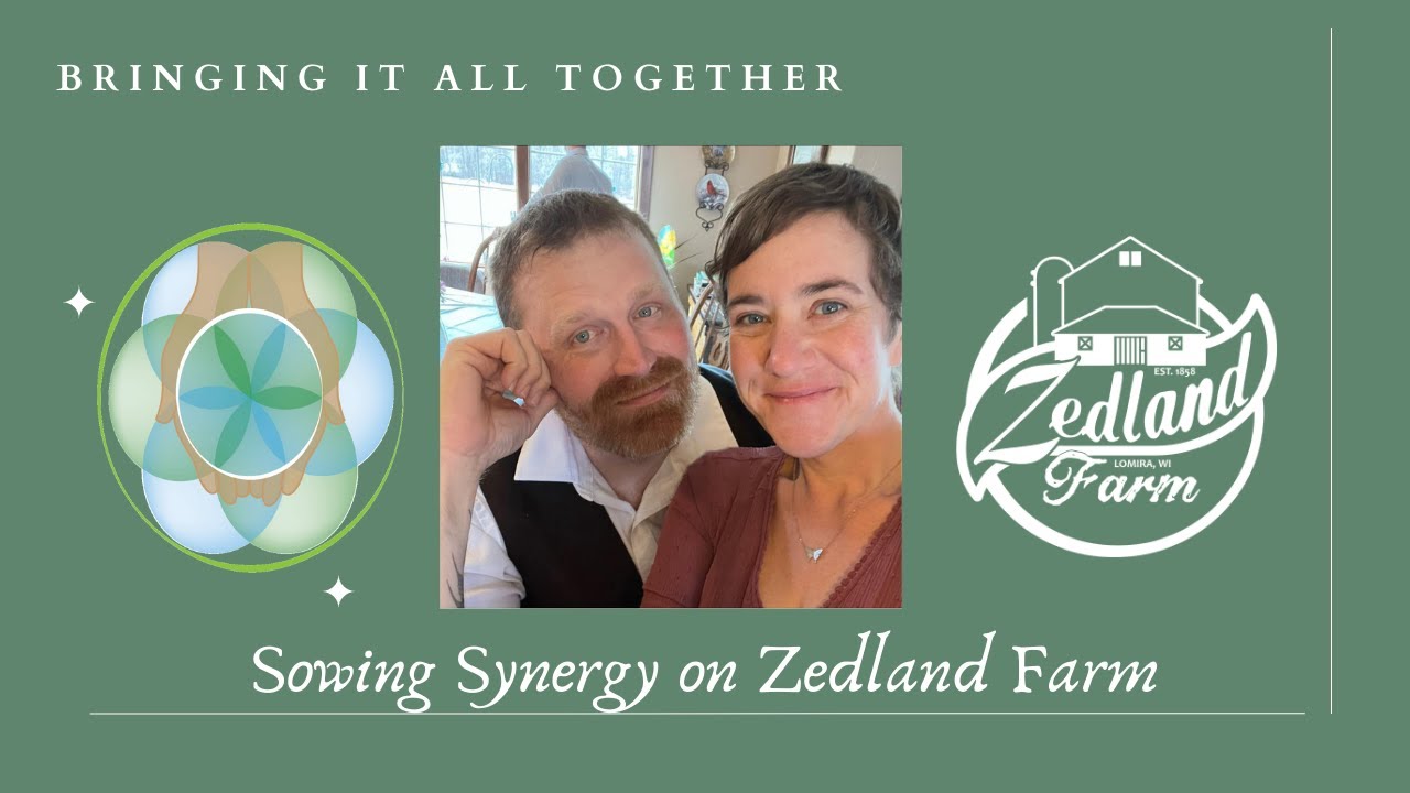 Bringing it all together: Sowing Synergy in our lives on Zedland Farm ...