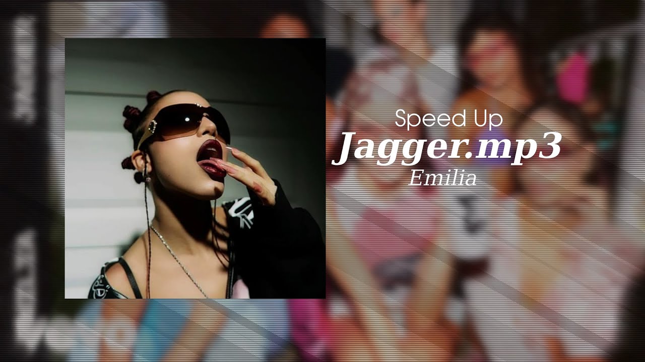 Emilia - Jagger.mp3 (Speed Up) - YouTube