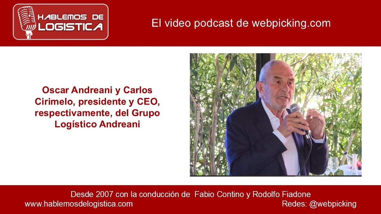 Hablemos de Logística 866 - Oscar Andreani (Presidente), y Carlos Cirimelo (CEO) de Grupo ...