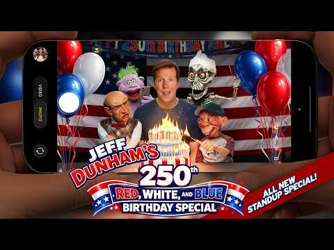 JEFF DUNHAM'S 250th RED, WHITE, AND BLUE BIRTHDAY SPECIAL | JEFF DUNHAM