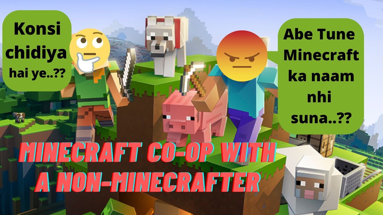 When a Non-Minecraft players play Minecraft with Minecraft player ...