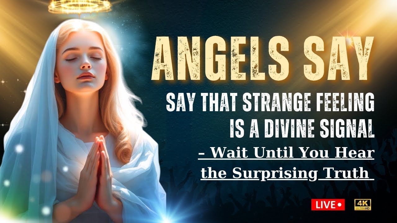 Angels Say That Strange Feeling Is a Divine Signal – Wait Until You ...