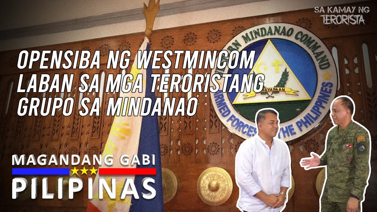 PART 1: Opensiba ng WESTMINCOM laban sa mga teroristang grupo sa ...