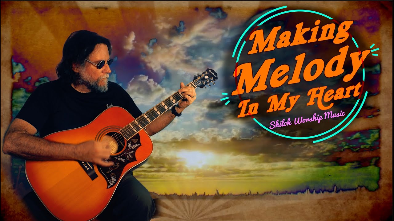 Making Melody In My Heart -Shiloh Worship Music - YouTube
