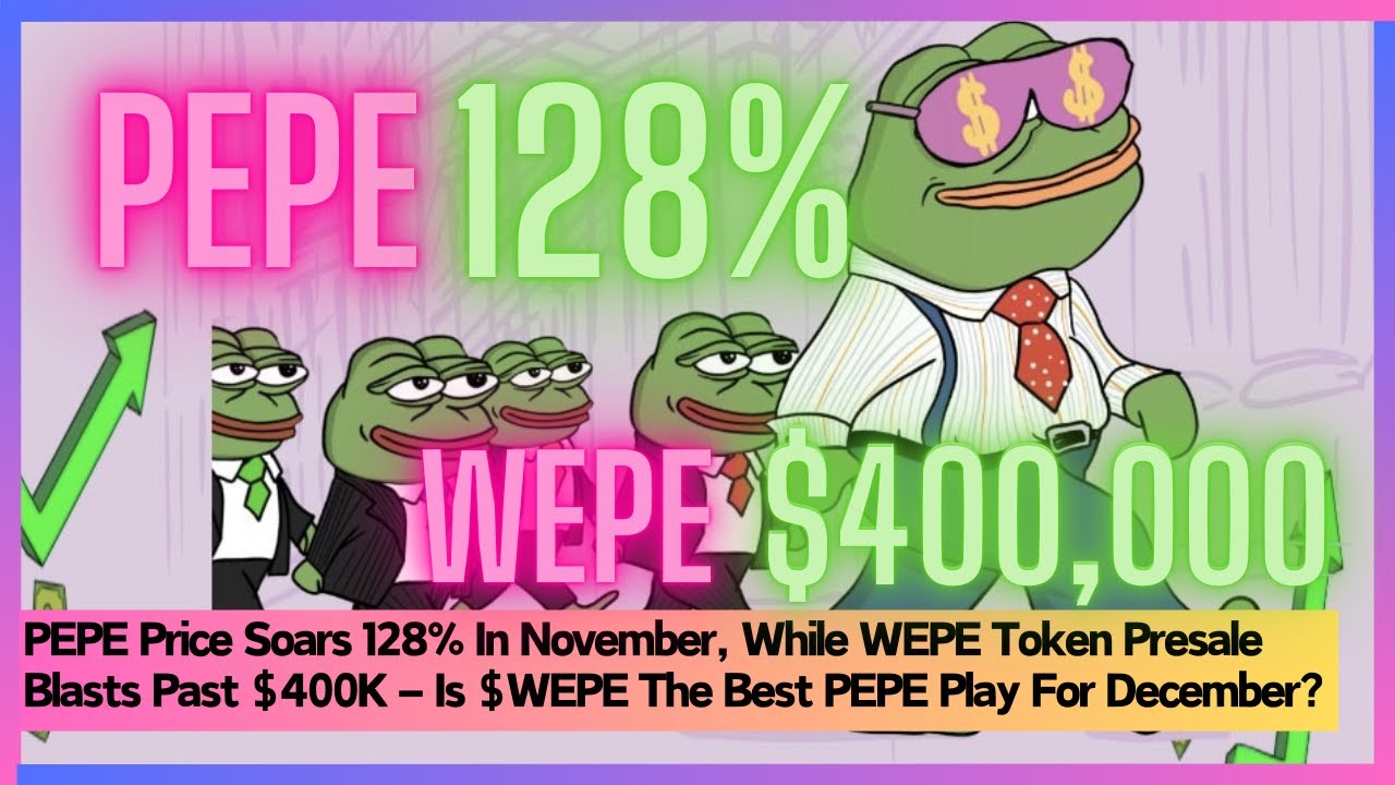PEPE Price Soars 128% In November, While WEPE Token Presale Blasts Past ...