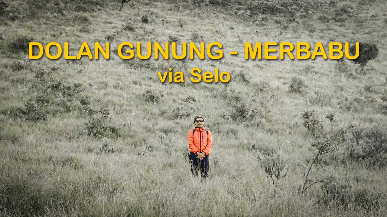 DOLAN GUNUNG - MERBABU Via SELO - VIEW YANG MEMANJAKAN MATA - YouTube