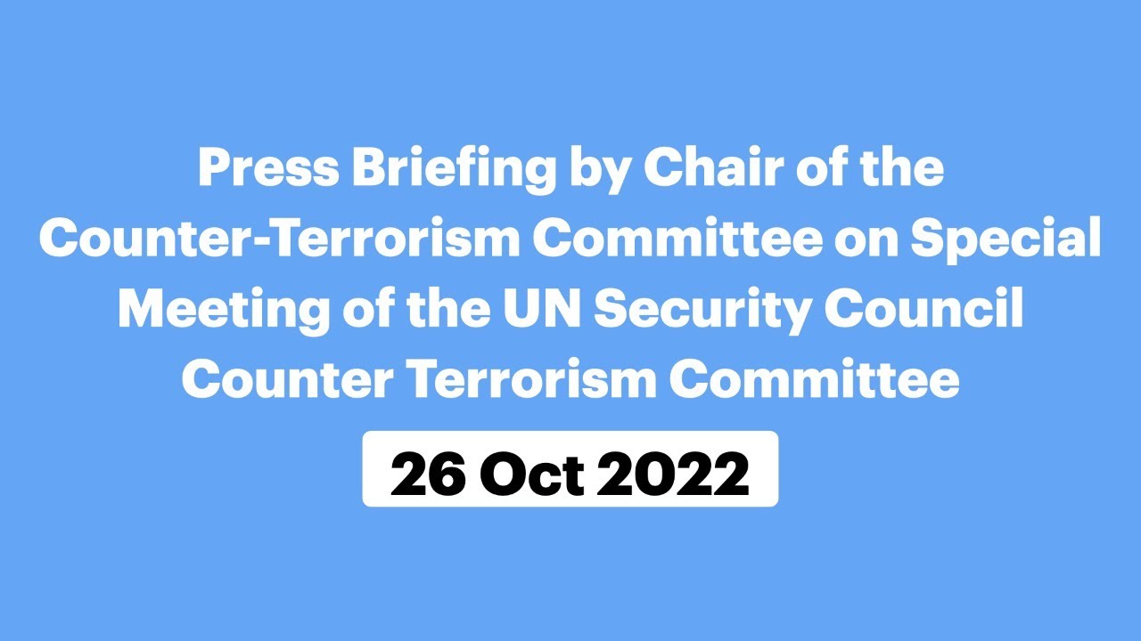Press Briefing on Special Meeting of the UNSC Counter Terrorism ...