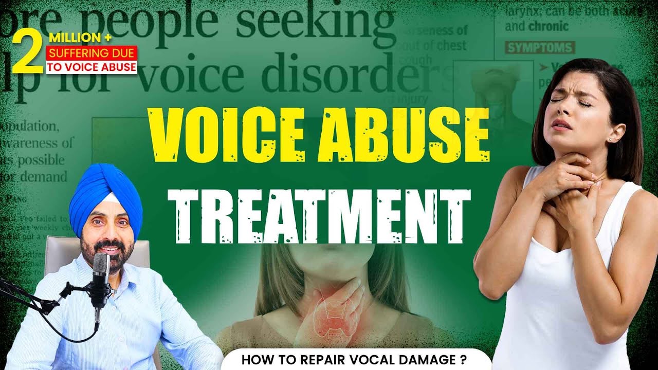 Voice abuse treatment | How to repair vocal damage ? Dr Balbir Singh ...