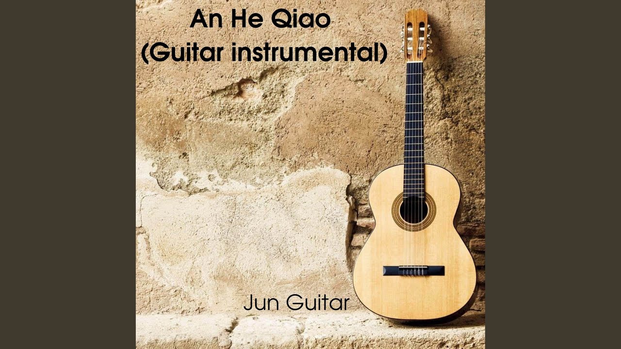 An He Qiao (Guitar instrumental) - YouTube