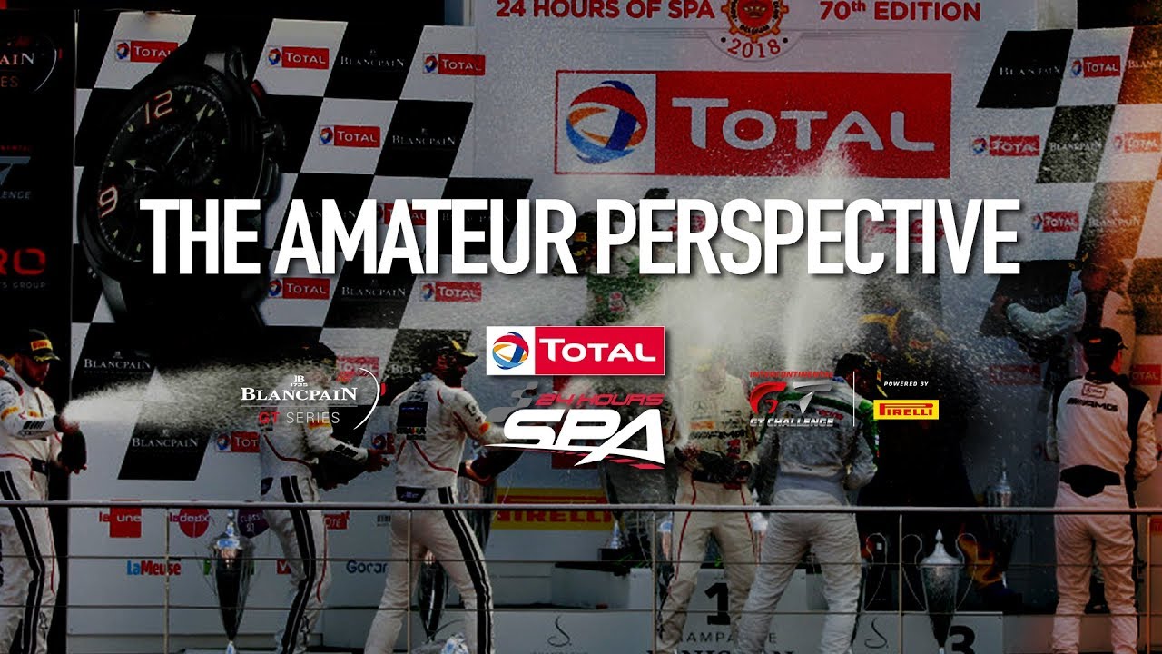 The Total 24 Hours of Spa 2019 - THE AMATEUR PERSPECTIVE - YouTube
