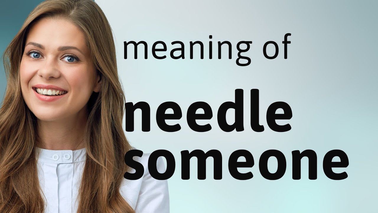 Understanding the Phrase "Needle Someone" in English - YouTube