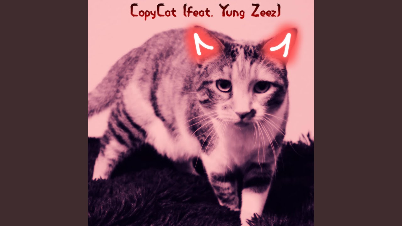 Copy Cat (feat. Yung Zeez) - YouTube