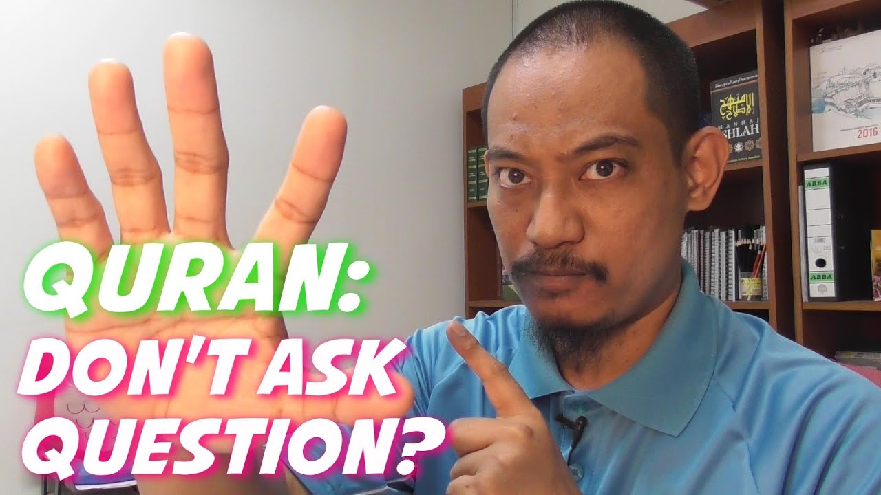 Quran 5:101 Teach Muslim Not To Ask Question? Is That True?? Lets ...